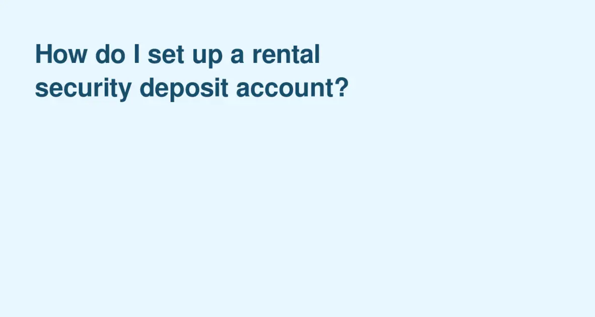 New Apartments | How do I set up a rental security deposit account?